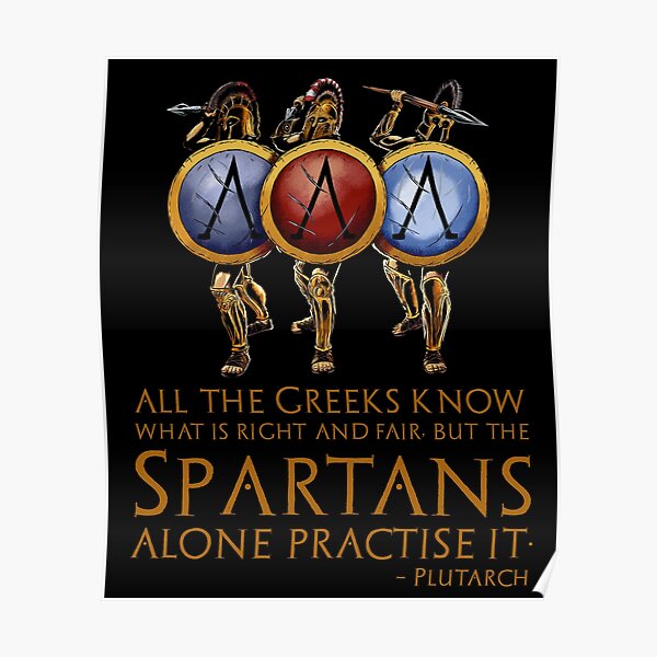 "All the Greeks know what is right and fair, but the Spartans alone ...