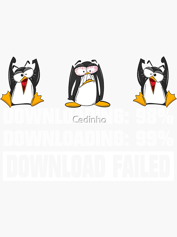 "Download Failed at 99% of Linux Penguin completely freaks out" Sticker ...