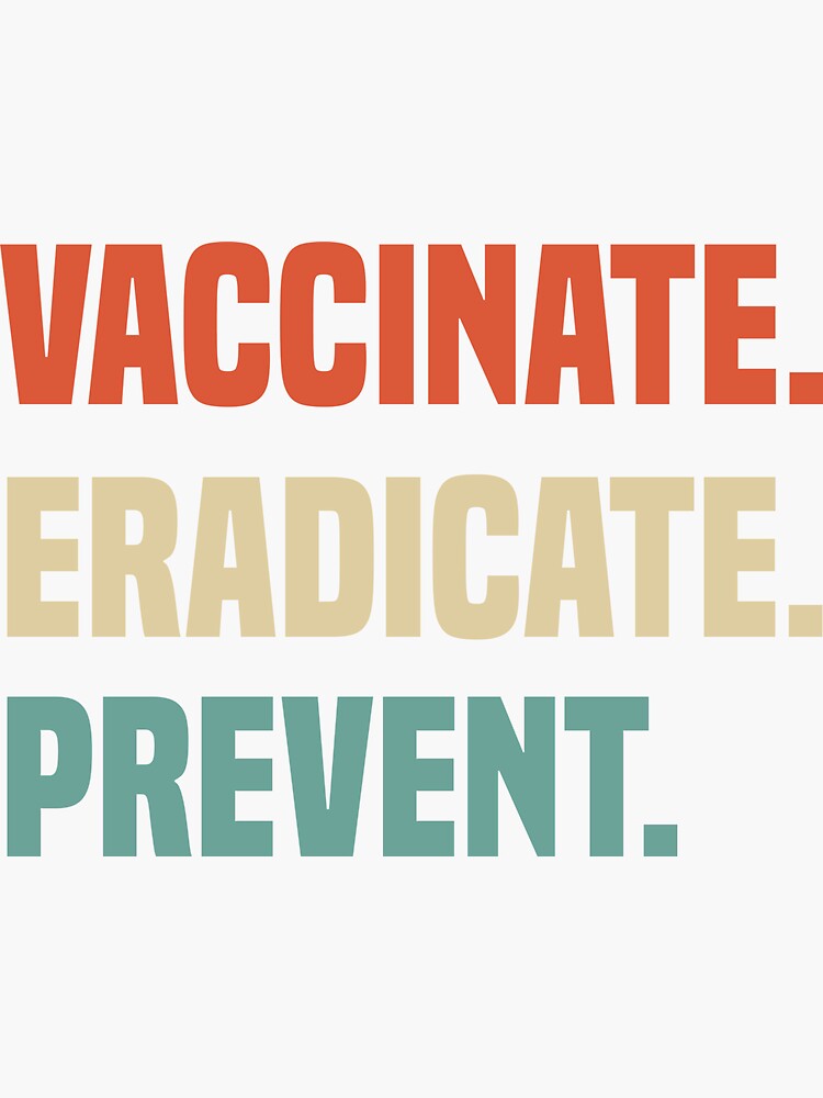 "Vaccinate Eradicate Prevent" Sticker for Sale by medbdj | Redbubble