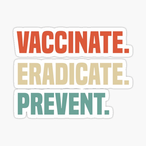 "Vaccinate Eradicate Prevent" Sticker for Sale by medbdj | Redbubble