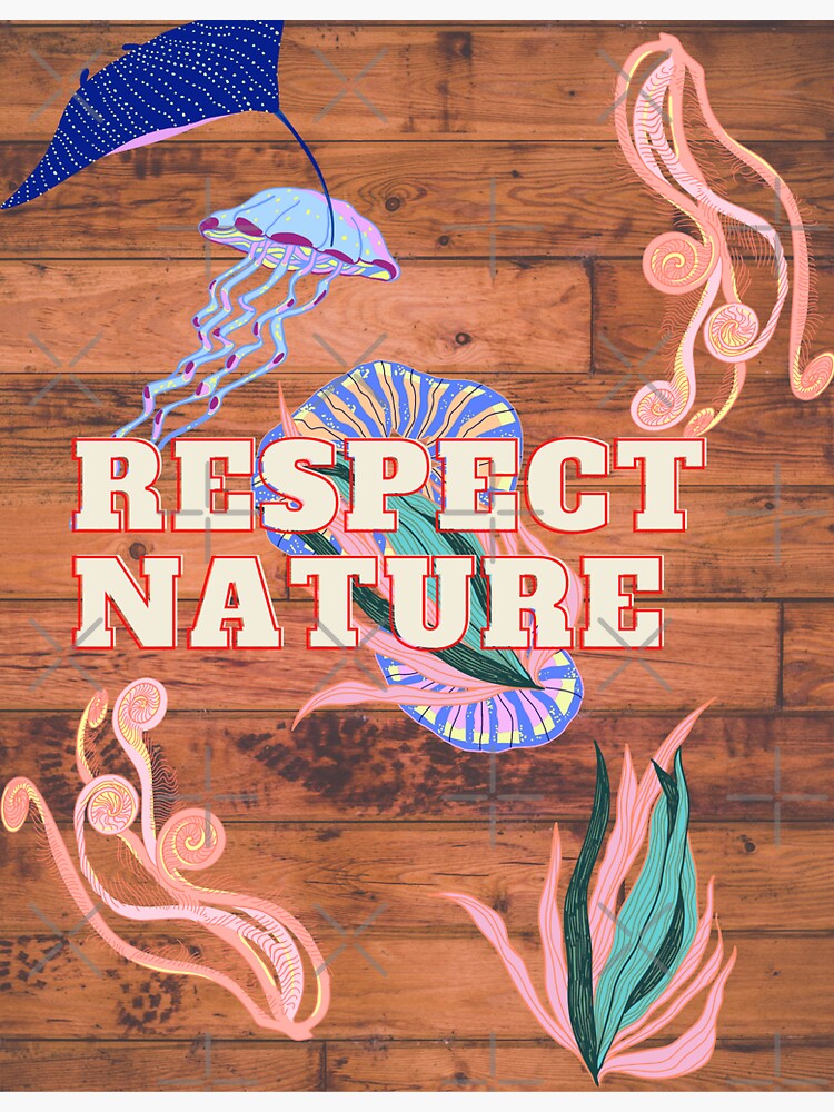 "respect nature" Sticker for Sale by mapacs100 | Redbubble