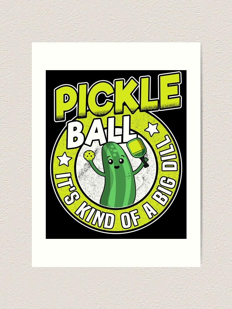 "Pickleball It's Kind Of A Big Dill Retro Funny Pickle Ball" Art Print ...