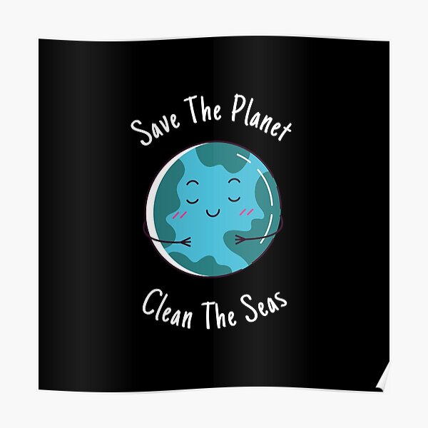 "Save the Plant Clean the Seas" Poster for Sale by Oceanarium | Redbubble