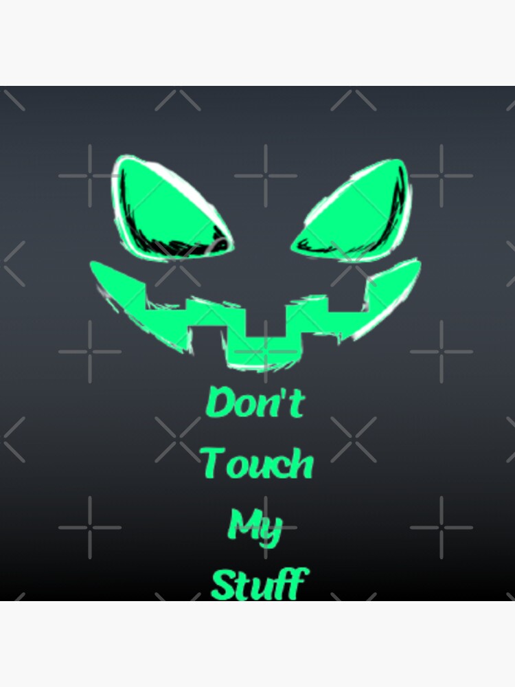 "Dont Touch My Stuff" Sticker for Sale by Aaaaff | Redbubble
