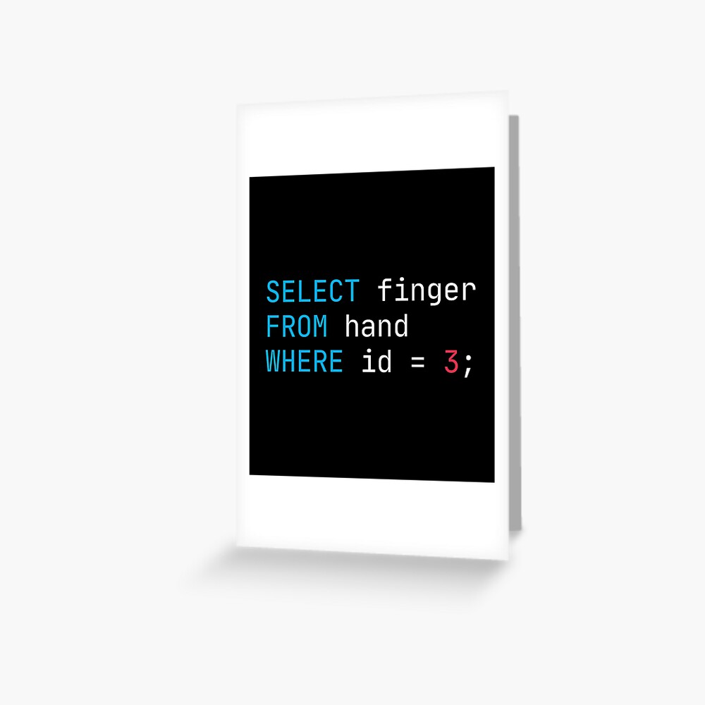"SELECT finger FROM hand WHERE id=3; SQL Programming Joke, F*ck Off ...