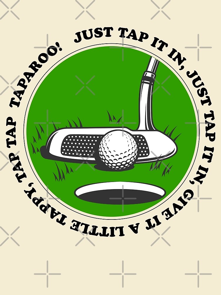 "Just Tap it In, Give it a Little Tappy, Tap Tap Taparoo!" Poster by ...