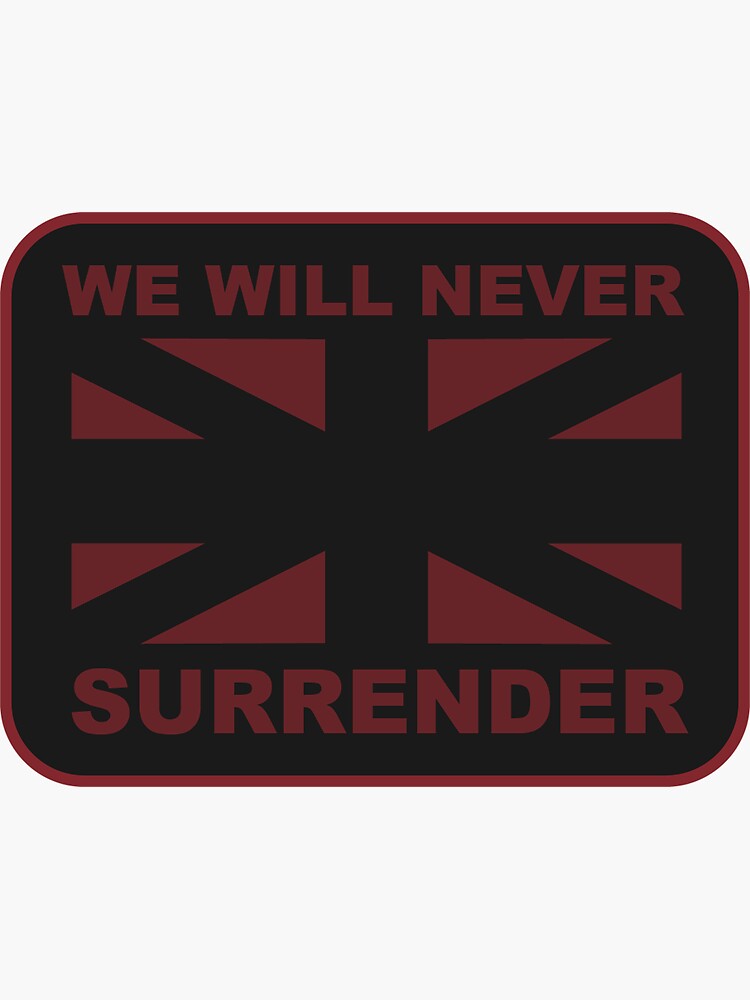 "We Will Never Surrender" Sticker by ArtofDissent | Redbubble