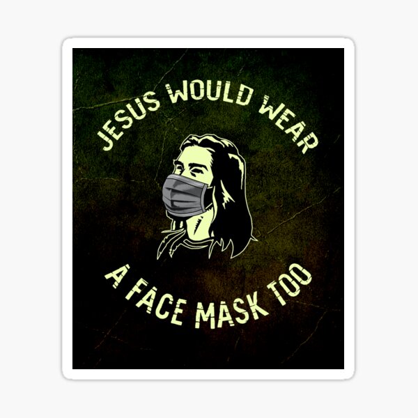 "Jesus would wear a face mask too." Sticker for Sale by OutsidersAvenue ...