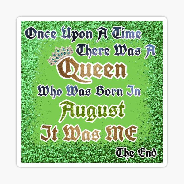 "I’m the August Queen - with crown " Sticker for Sale by BlondieT ...
