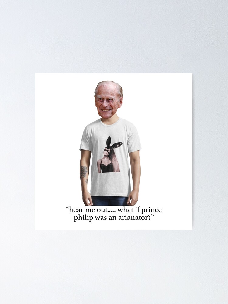 "arianator prince philip" Poster for Sale by 123gracet | Redbubble