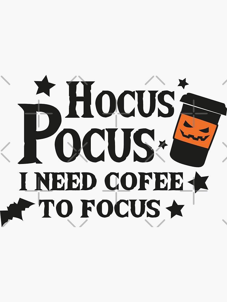 "Hocus pocus i need coffee to focus" Sticker for Sale by FunkySam ...