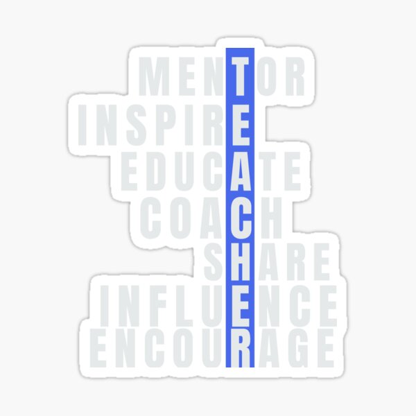 "teachers Mentor , Inspire , Educate ,Coach ,Share, Influence ...