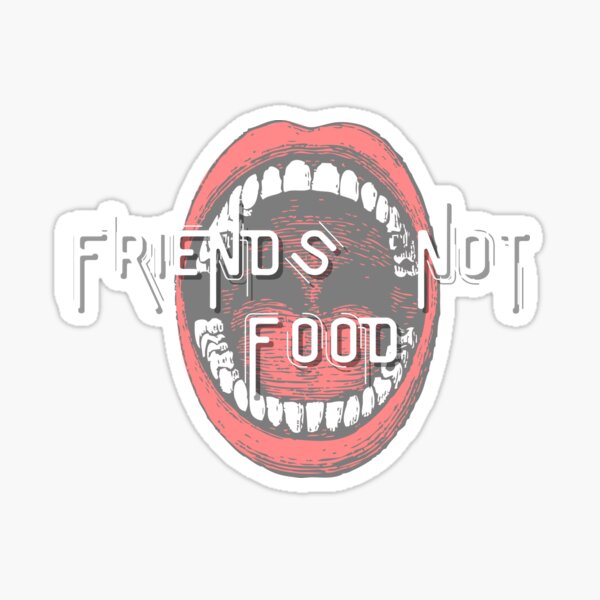"Friends not food " Sticker for Sale by Lifesjourneyco | Redbubble