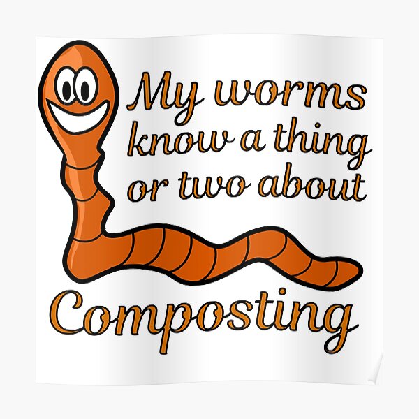 Vermicompost Posters | Redbubble