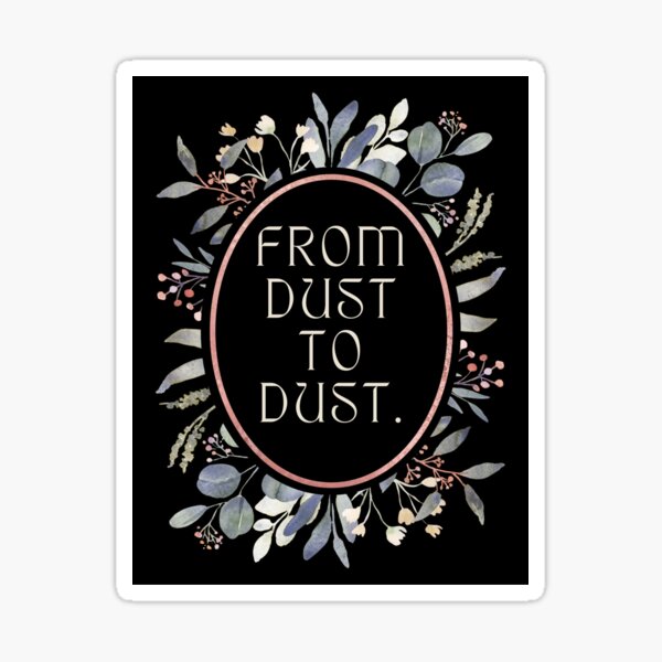 "Dust to dust" Sticker for Sale by MorbidMomma | Redbubble