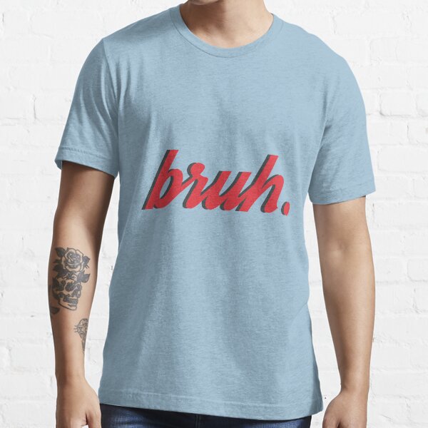 "bruh." T-shirt for Sale by akoto | Redbubble | bruh t-shirts - tumblr ...