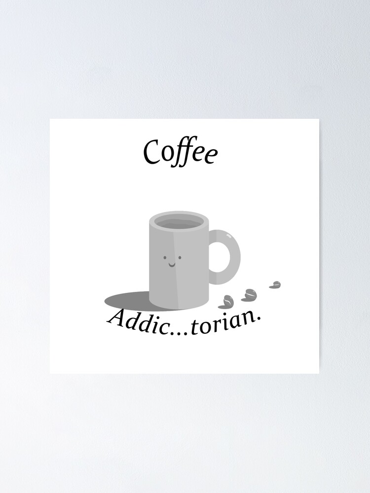 "Coffee Addict" Poster by TheGreeks | Redbubble