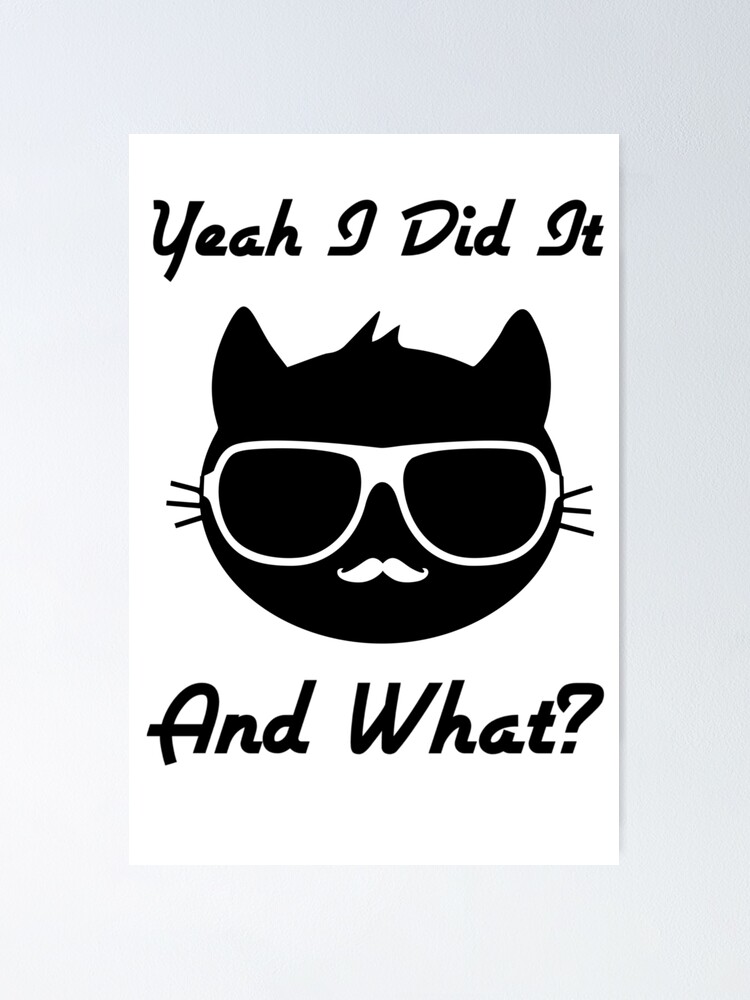 "Yeah I Did It!" Poster for Sale by FRoMoSxKaWaiii | Redbubble