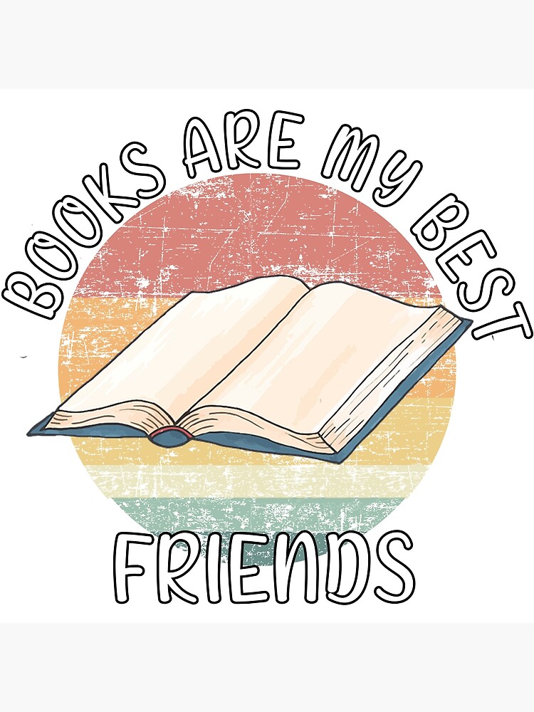 "Books are my best friends" Poster for Sale by Catsloversdotme | Redbubble