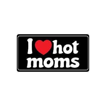 "I Love Hot Moms - Cool Funny Sexy Helmet Motorcycle Car Bumper Or ...