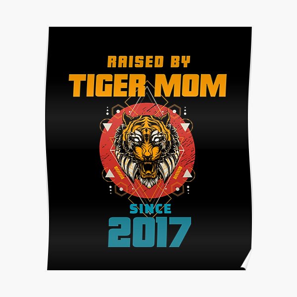 "Tiger Mom Raised Me Since 2017- Asian Meme" Poster for Sale by ...