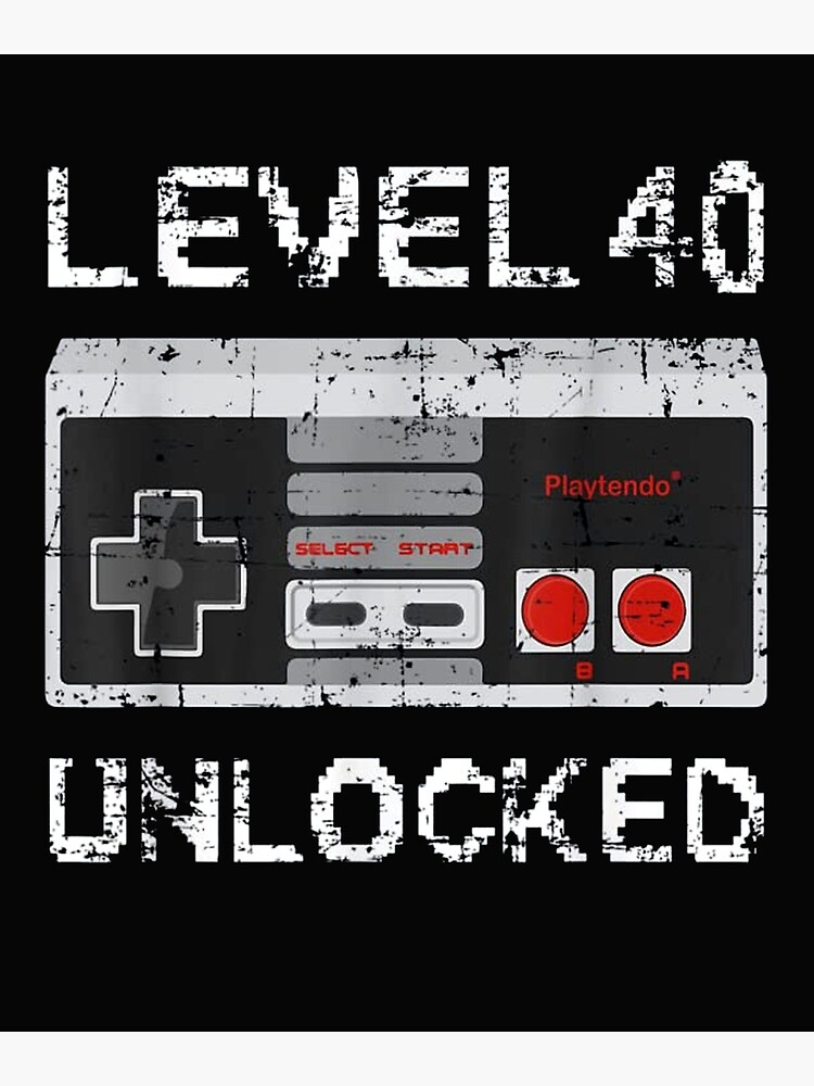 "40Th Birthday Gift For Him Level 40 Unlocked " Poster for Sale by ...