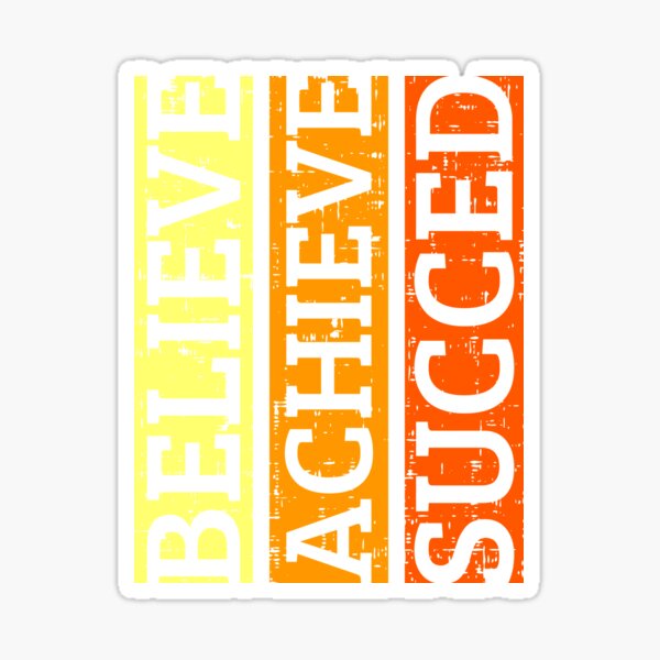 "Believe Achieve Succeed" Sticker for Sale by mdimac | Redbubble