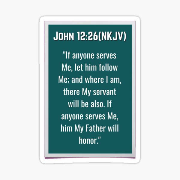 "John 12:26 - Bible verse quote" Sticker for Sale by mindmaster007 ...