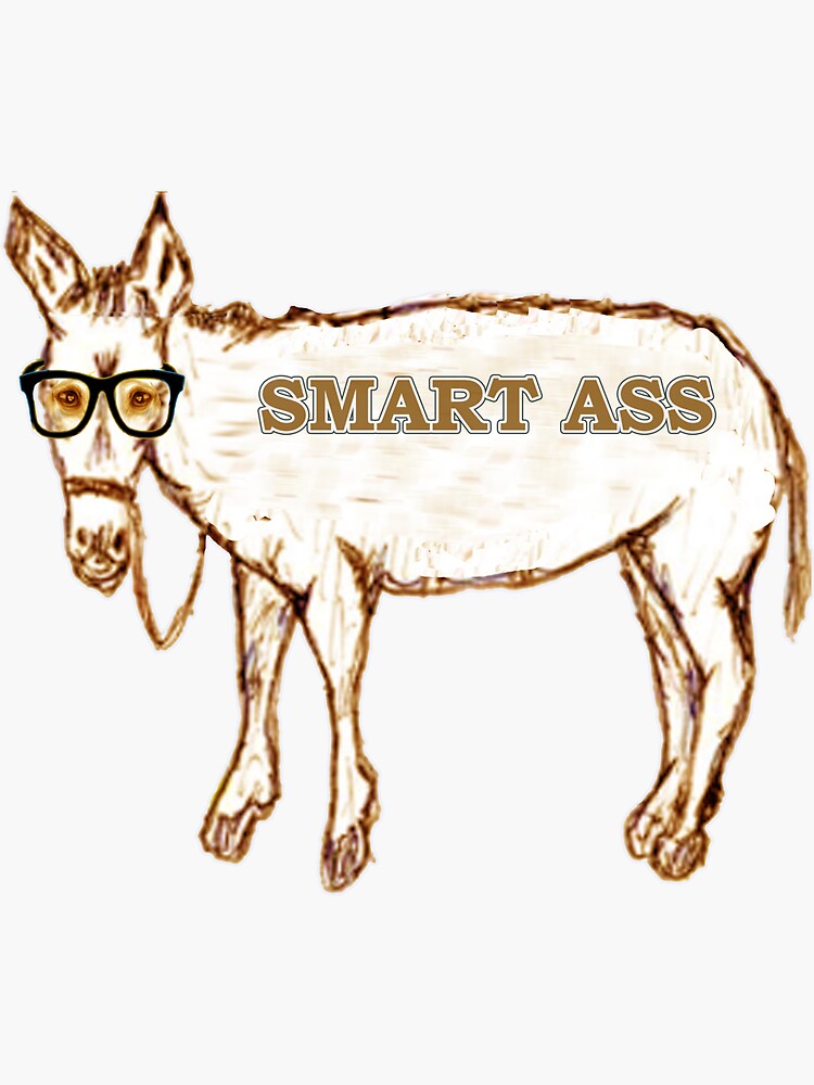 "YOU ARE A SMART ASS" Sticker for Sale by cgullart | Redbubble