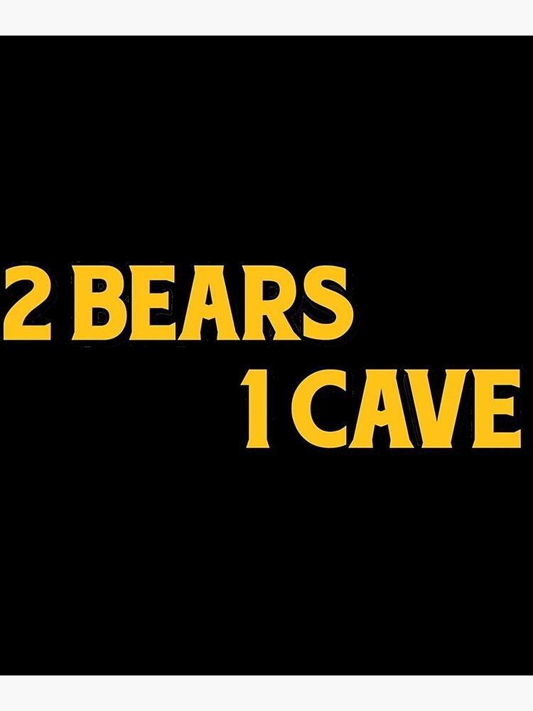 "2 BEARS 1 CAVE - TOM SEGURA - BERT KREISHER " Poster for Sale by ...