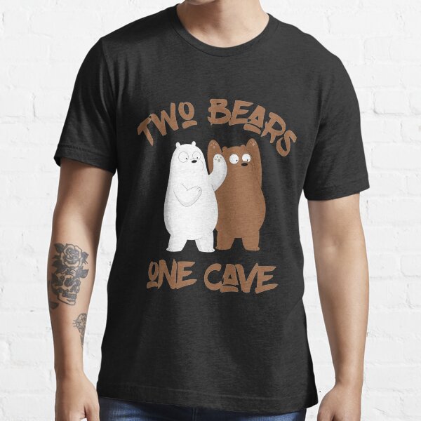 "2 BEARS 1 CAVE Two Bears, One Cave " T-shirt for Sale by ...