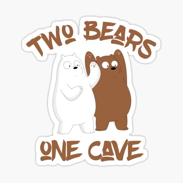"2 BEARS 1 CAVE Two Bears, One Cave " Sticker for Sale by ...
