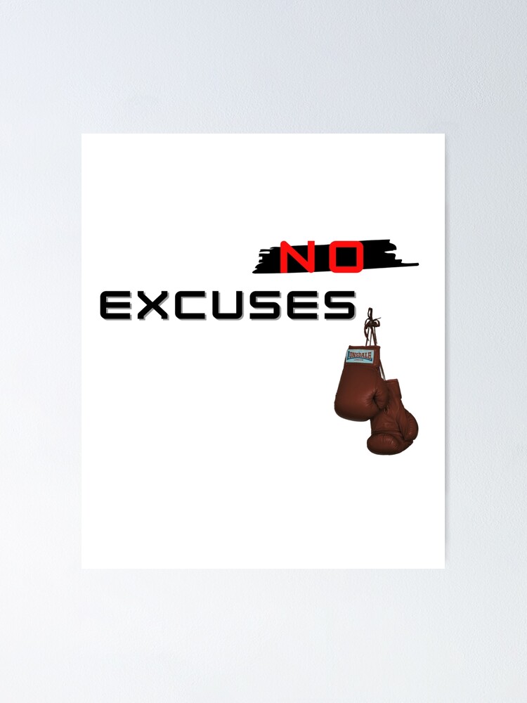 "No Excuses" Poster by MeedStorx | Redbubble