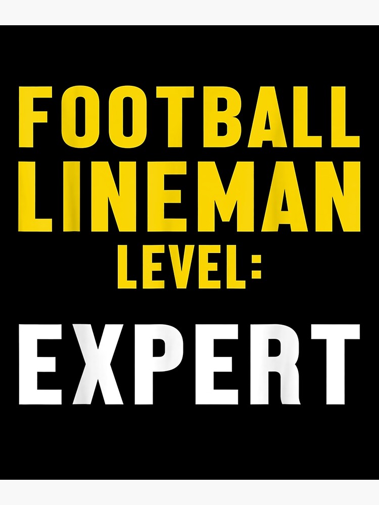 " Lineman Level Offensive Defensive Player" Poster for Sale by donnagia ...