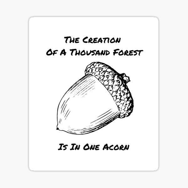 "The Creation Of A Thousand Forest Is In One Acorn (White Background ...