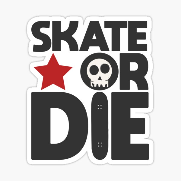 "Skate or Die" Sticker for Sale by Cclikdesign | Redbubble