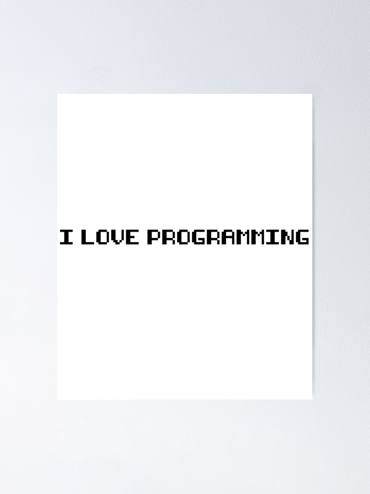 "I Love Programmation - Programmation - Coding" Poster for Sale by ...