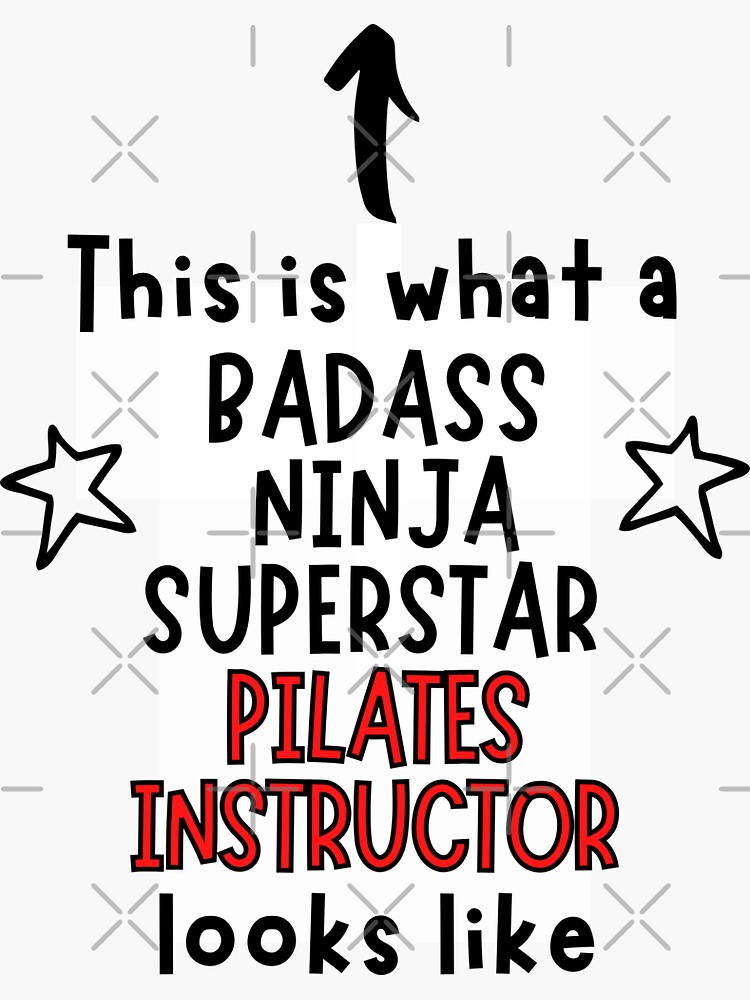 "This is what a Badass, Ninja, Superstar, pilates instructor looks like ...