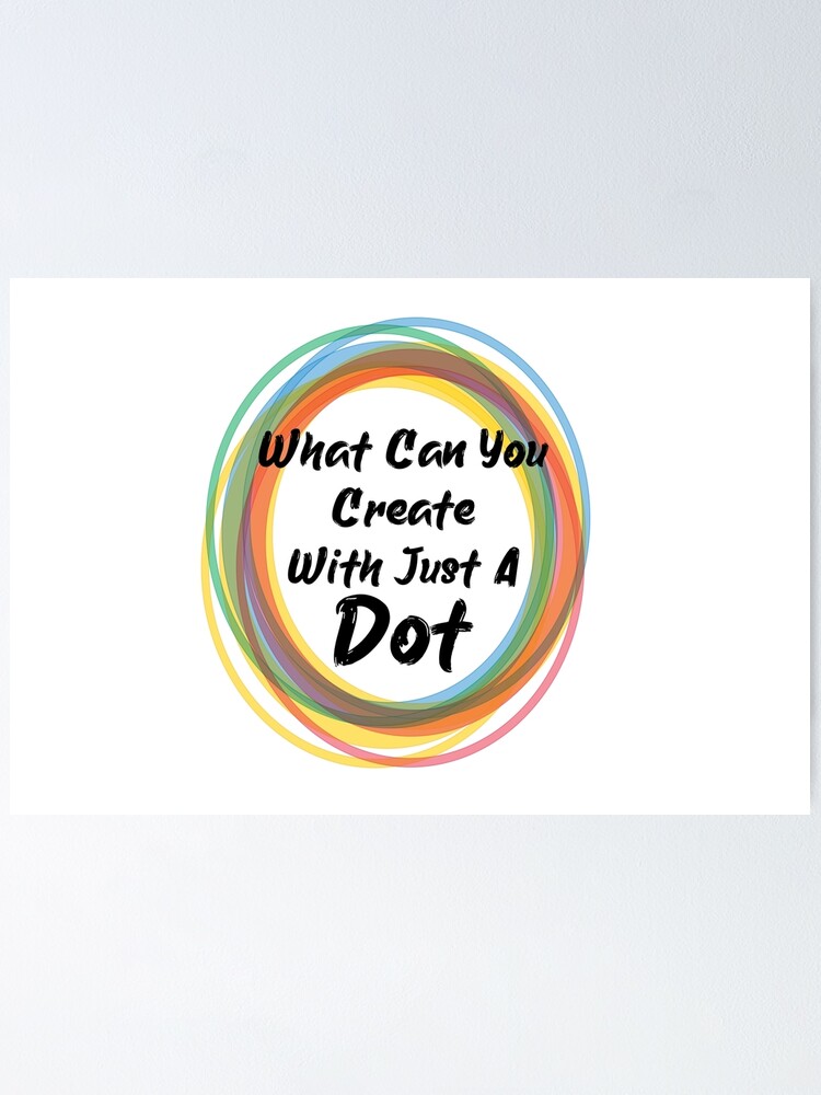 "What Can You Create With Just A Dot" Poster for Sale by MarouaneTm ...