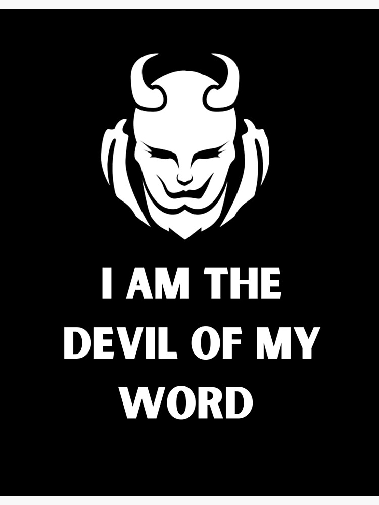 "I Am The Devil Of My Word" Poster by PoraArt | Redbubble