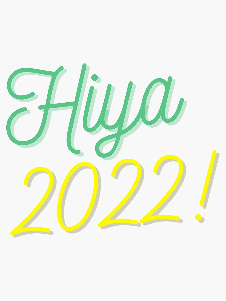 "Hiya 2022!" Sticker for Sale by Positivinook | Redbubble
