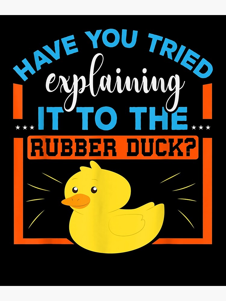 " Explain Rubber Duck Code Computer Programmer" Poster for Sale by ...