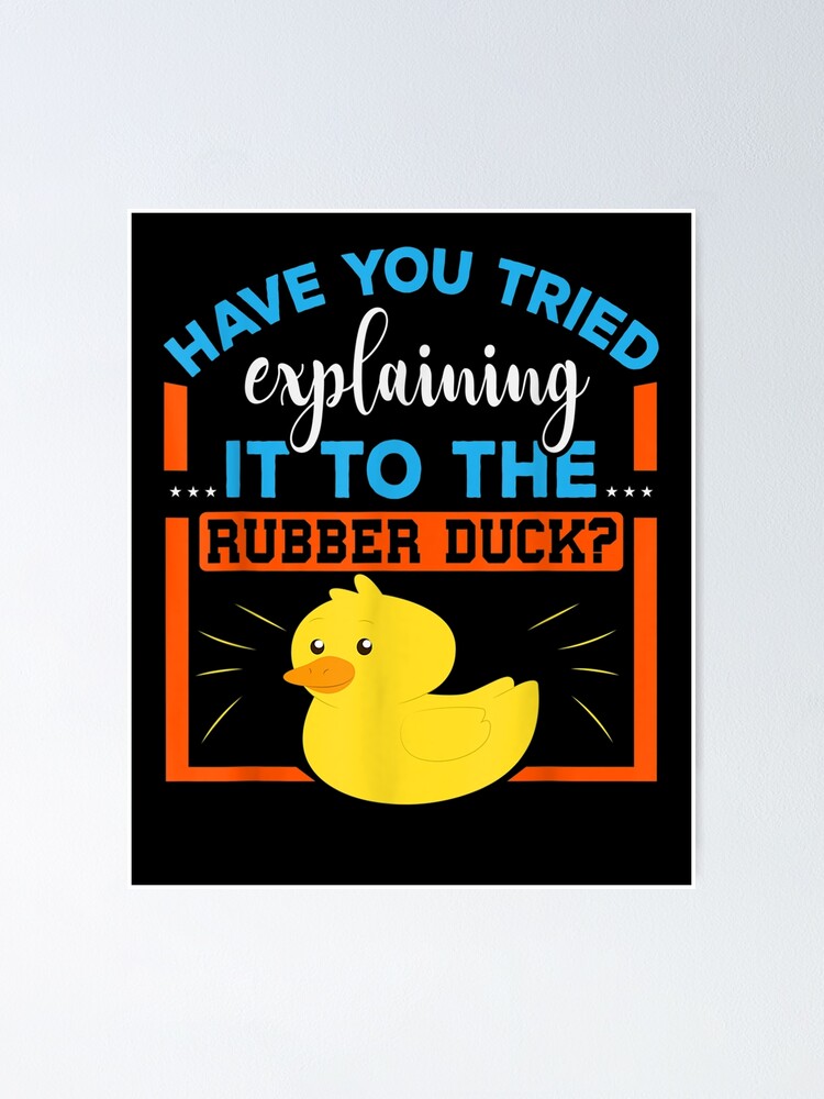 " Explain Rubber Duck Code Computer Programmer" Poster for Sale by ...