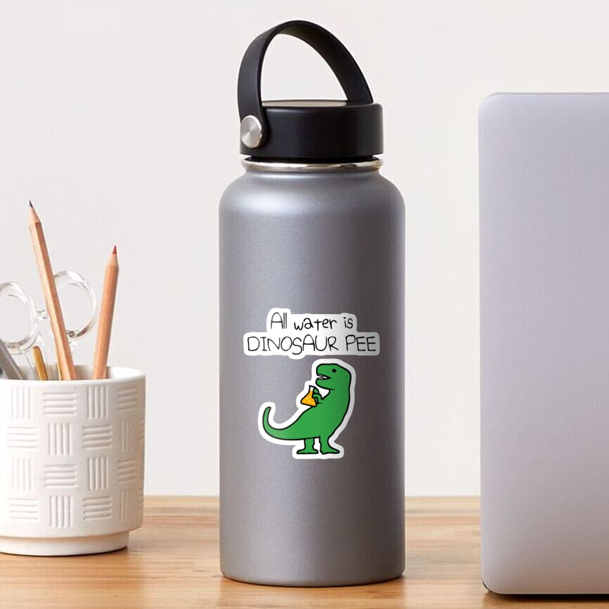 "All Water Is Dinosaur Pee (T-Rex)" Sticker for Sale by jezkemp | Redbubble
