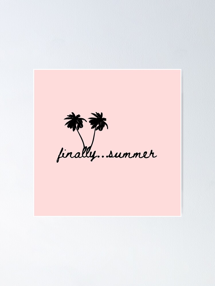 "Finally Summer and Palm Trees" Poster for Sale by fontspree | Redbubble
