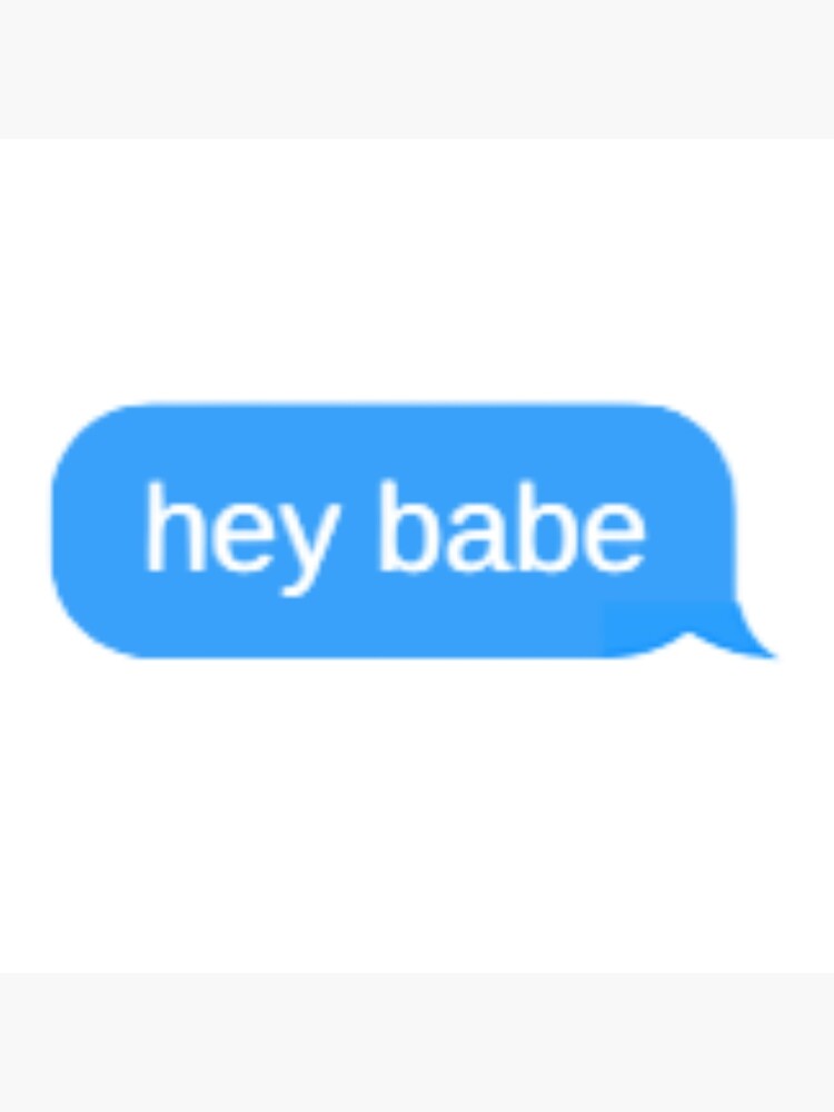 "Hey babe text message - Funny quotes" Poster by wilgnner | Redbubble