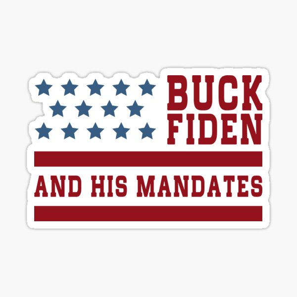 "Buck Fiden And His Mandates" Sticker for Sale by GoldChiken | Redbubble