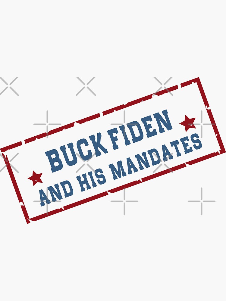 "Buck Fiden And His Mandates" Sticker for Sale by GoldChiken | Redbubble