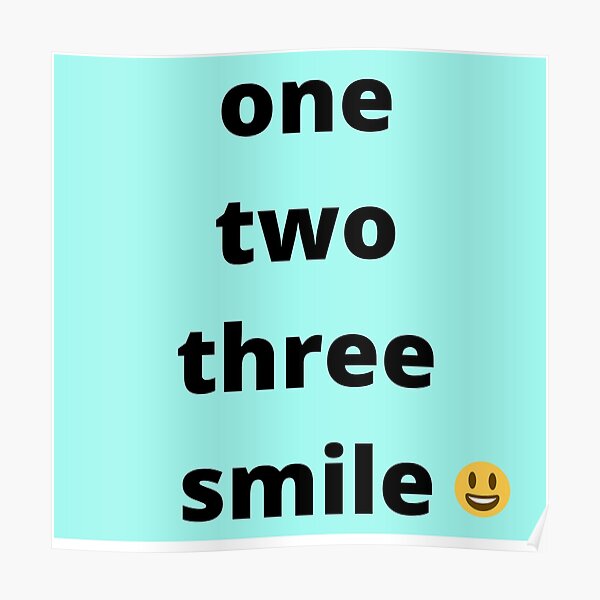 "ONE TWO THREE SMILE" Poster for Sale by NSEKE | Redbubble