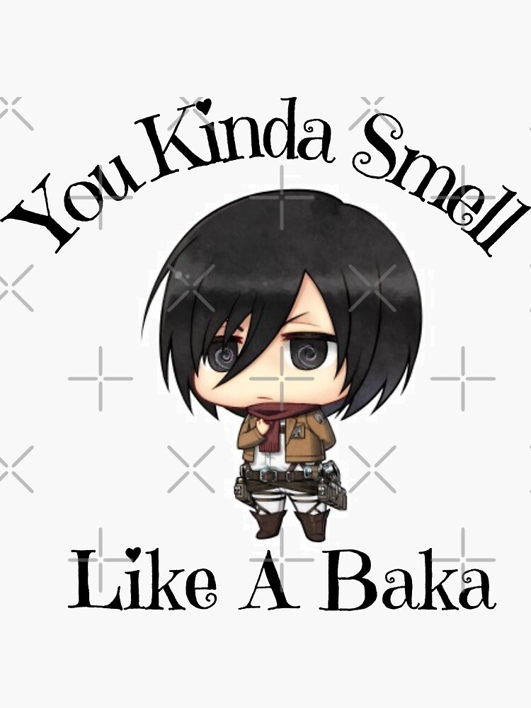 "You Kinda Smell Like A Baka, you kinda smell like a baka " Sticker for ...